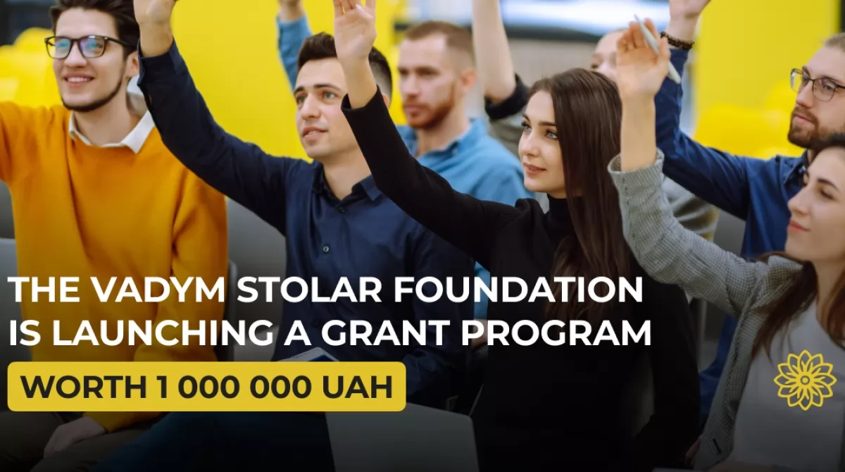 The Vadym Stolar Foundation is launching a grant program worth ...